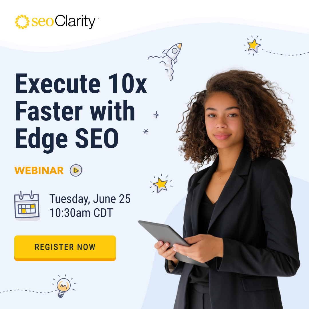 Execute 10x Faster with Edge SEO - [Webinar]