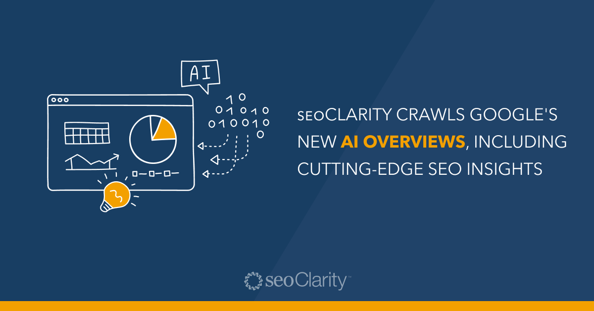 seoClarity Crawls Google's New AI Overviews, Including Cutting-Edge SEO ...