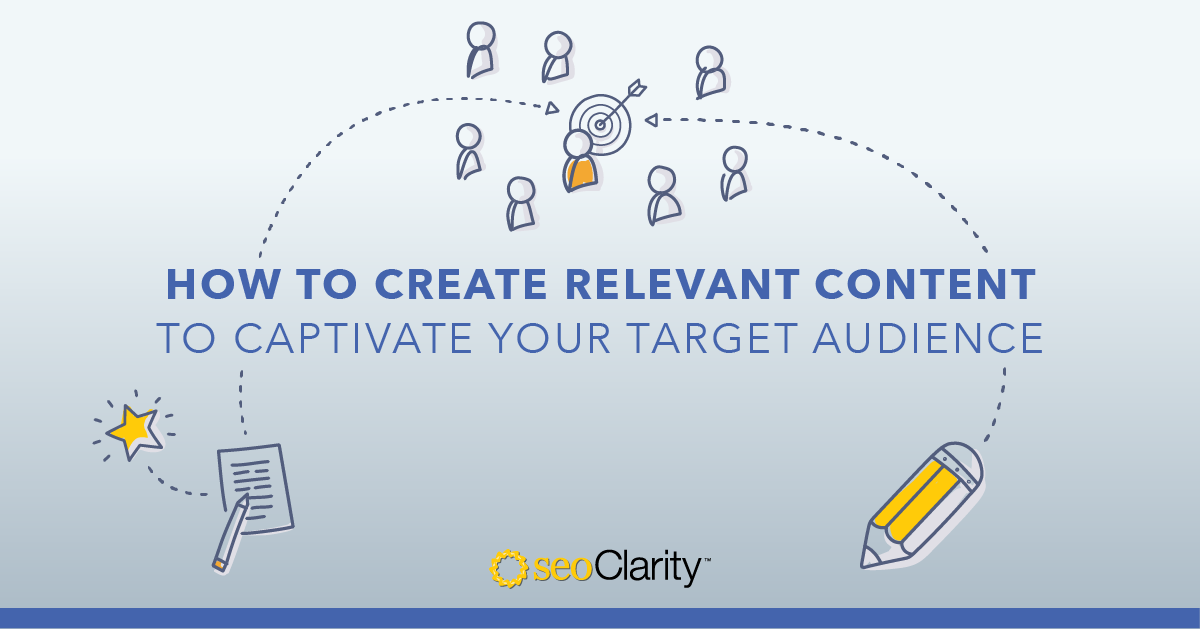 How to Create Relevant Content to Captivate Your Target Audience