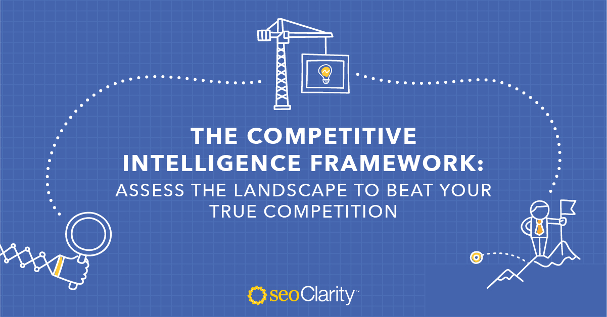 The Competitive Intelligence Framework: Understanding True Competitors